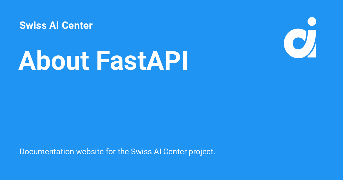 About FastAPI - Swiss AI Center About FastAPI - Swiss AI Center