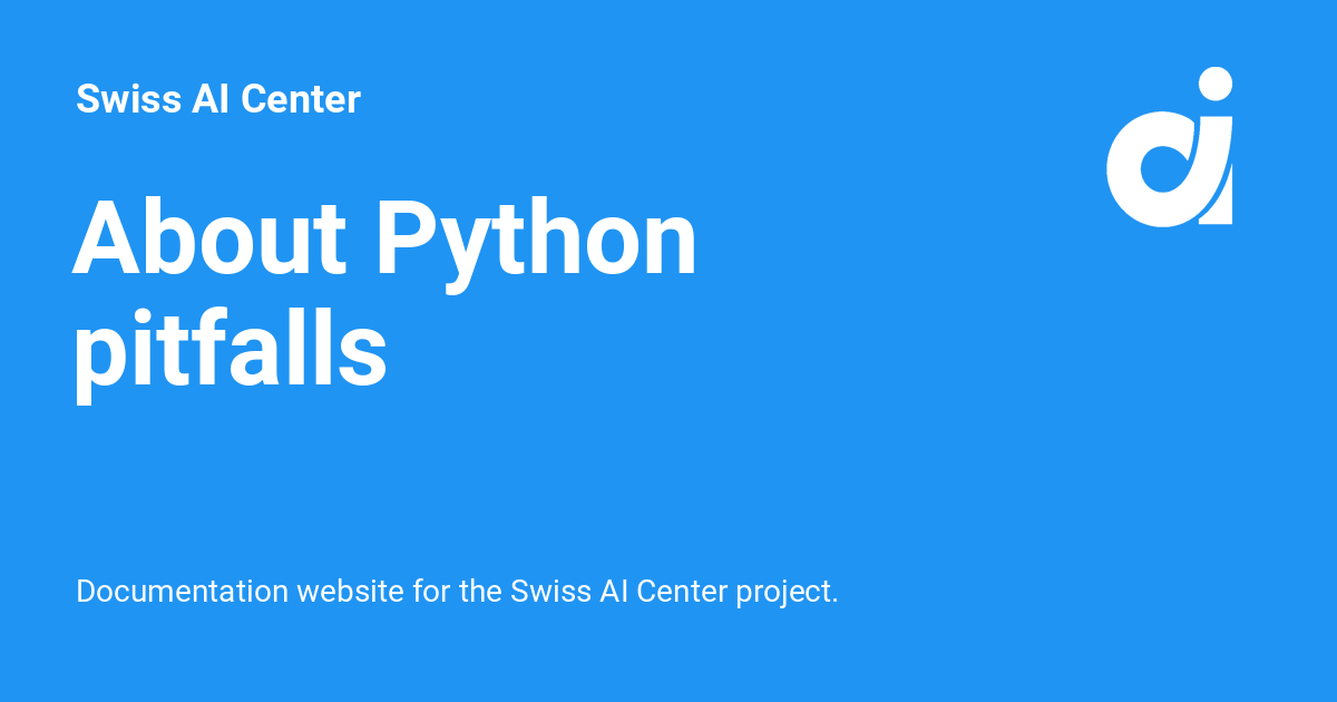 About Python pitfalls - Swiss AI Center About Python pitfalls - Swiss AI Center